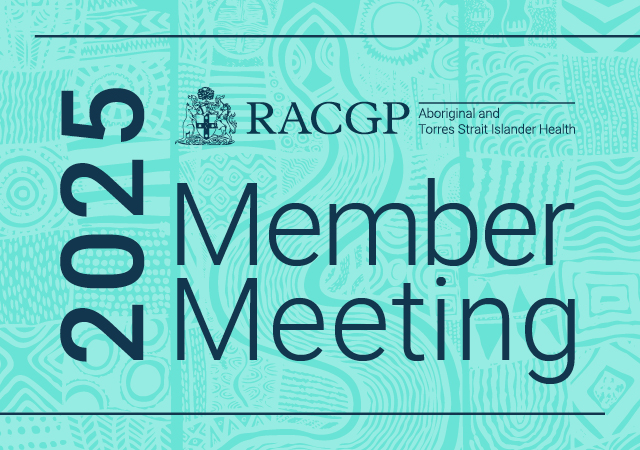 RACGP - 2025 RACGP Aboriginal and Torres Strait Islander Health Annual Member Meeting